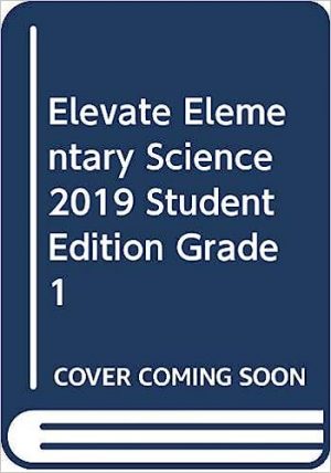 ELEVATE ELEMENTARY SCIENCE 2019 STUDENT EDITION GRADE 1 - Alefredo Books